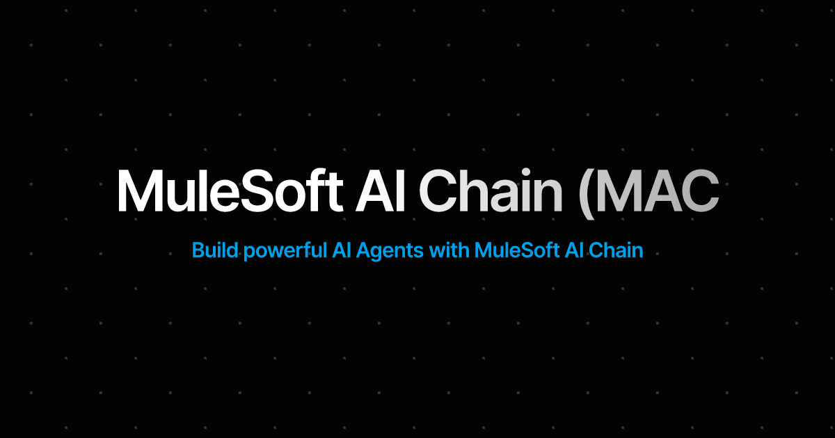 MuleSoft AI Chain (MAC) Connector Overview MuleSoft AI Chain (MAC) Connector Overview